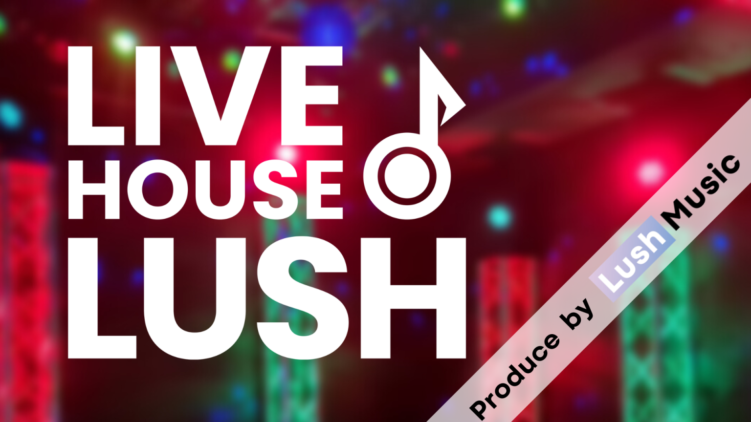 LIVE HOUSE LUSH12月オープン！ | Lush Music